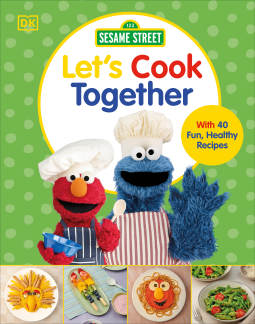 Put on your chef’s toque: Sesame Street Let’s Cook Together – Joyce's ...