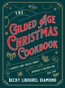 The Gilded Age Christmas Cookbook by Becky Libourel Diamond – Joyce's ...